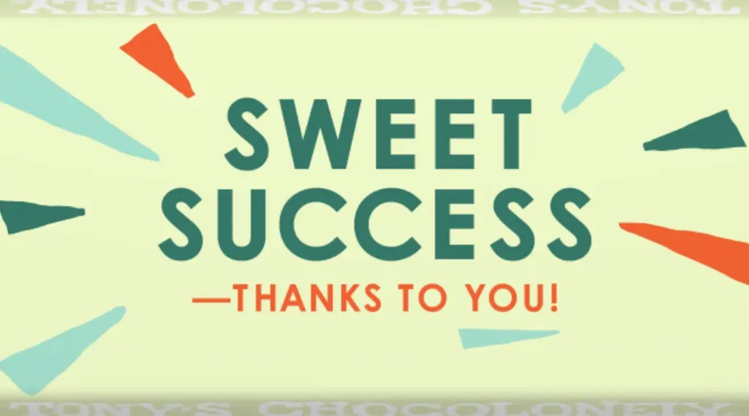 you made sweet success! – Tony’s Chocolonely UK
