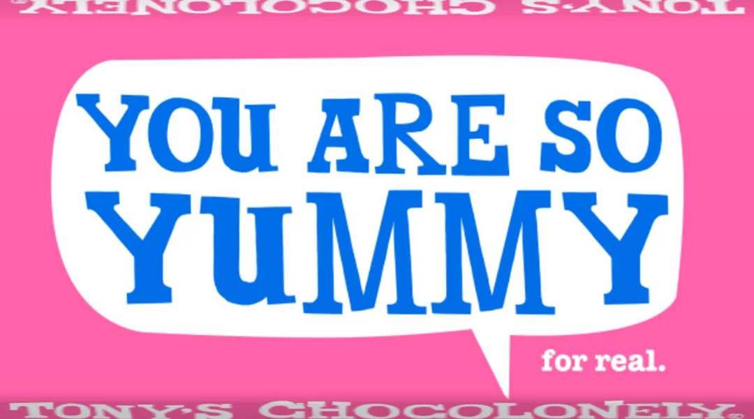 you are so yummy – Tony’s Chocolonely UK